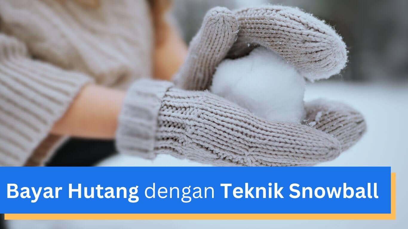 Teknik Snowball - Strategi Bayar Hutang Mudah Tetapi Berkesan